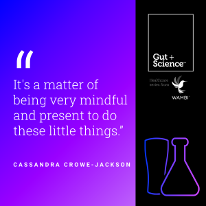 Gut+Science Podcast Healthcare Series: Cassandra Crowe-Jackson